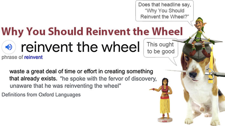 Why You Should Reinvent the Wheel - Monday Morning Memo